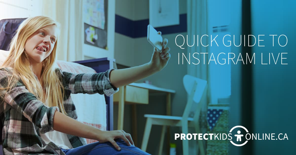 Quick Guide to Instagram Live – ProtectKidsOnline.ca